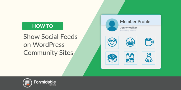 How to Show Social Feeds on WordPress Community Sites - Formidable Forms