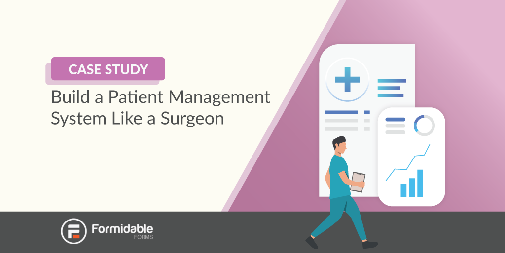 Build a Patient Management System Like a Surgeon - Formidable Forms